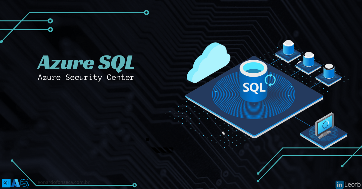 Azure Security Center para Azure SQL: Protegendo seus dados na Nuvem ...